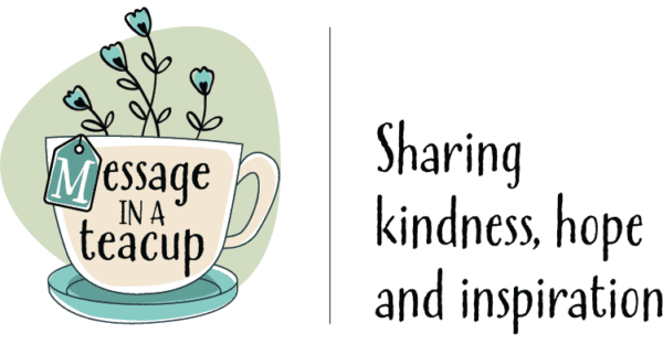 Message in a teacup – Sharing kindness, hope, and inspiration